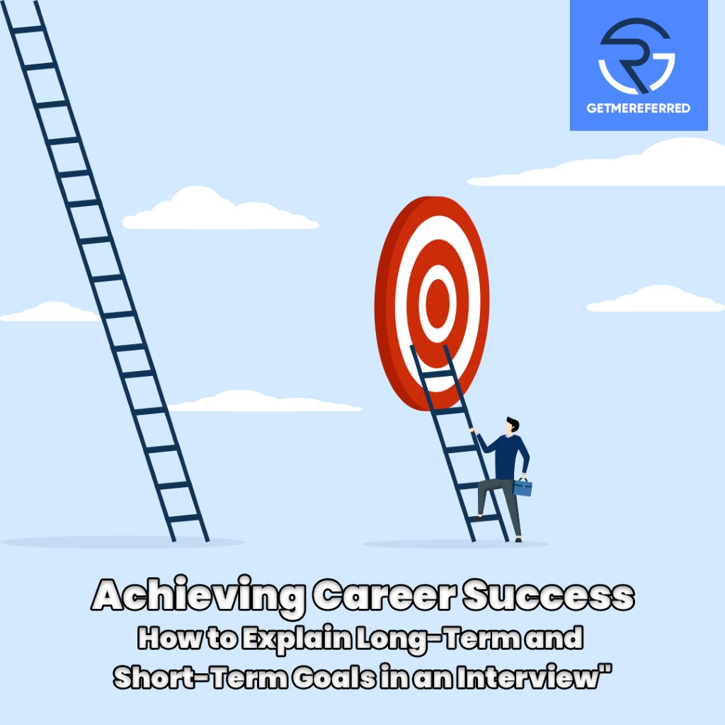 Achieving Career Goal Interview: How to Explain Long-Term and Short ...